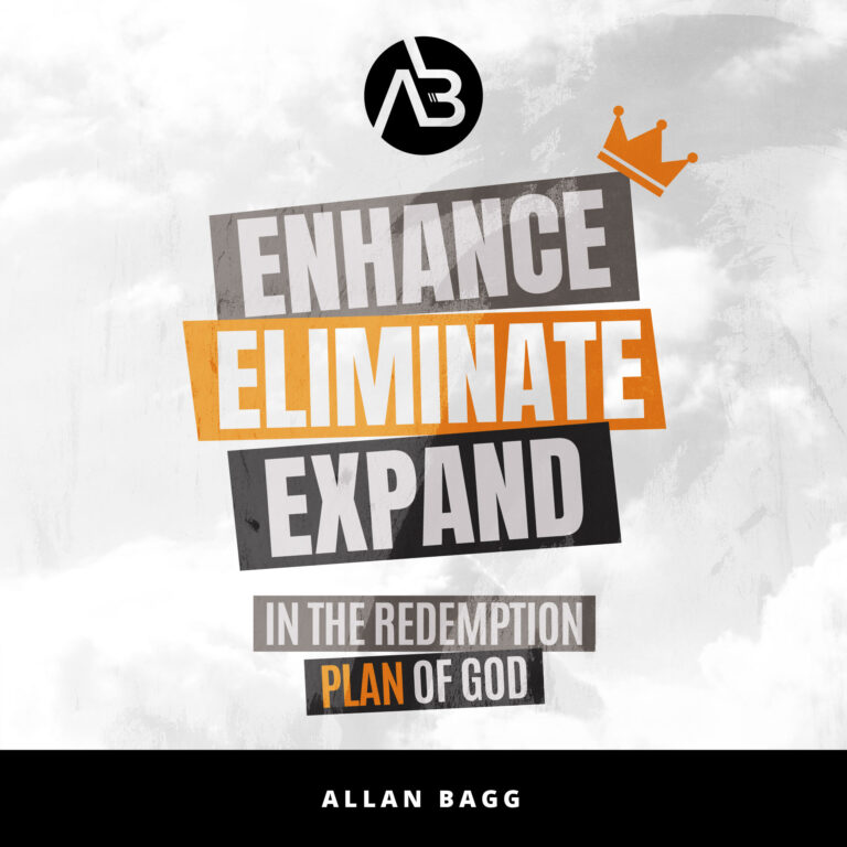 Enhance Eliminate Expand In The Redemption Plan Of God - Allan Bagg Ministries